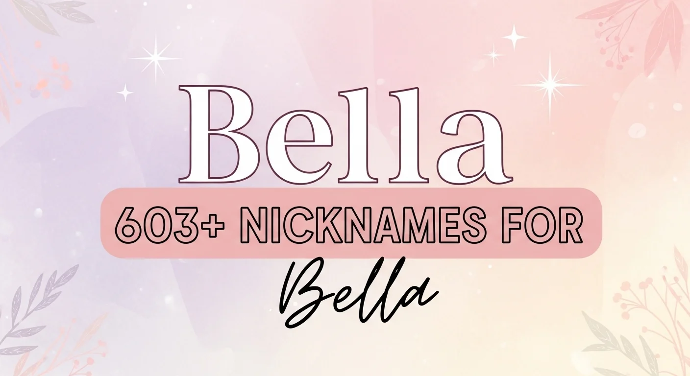 603+ Nicknames for Bella (Cute, Stylish & Unique Name Ideas for 2026)